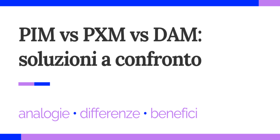 PIM vs PXM vs DAM: che differenze ci sono? | See Commerce